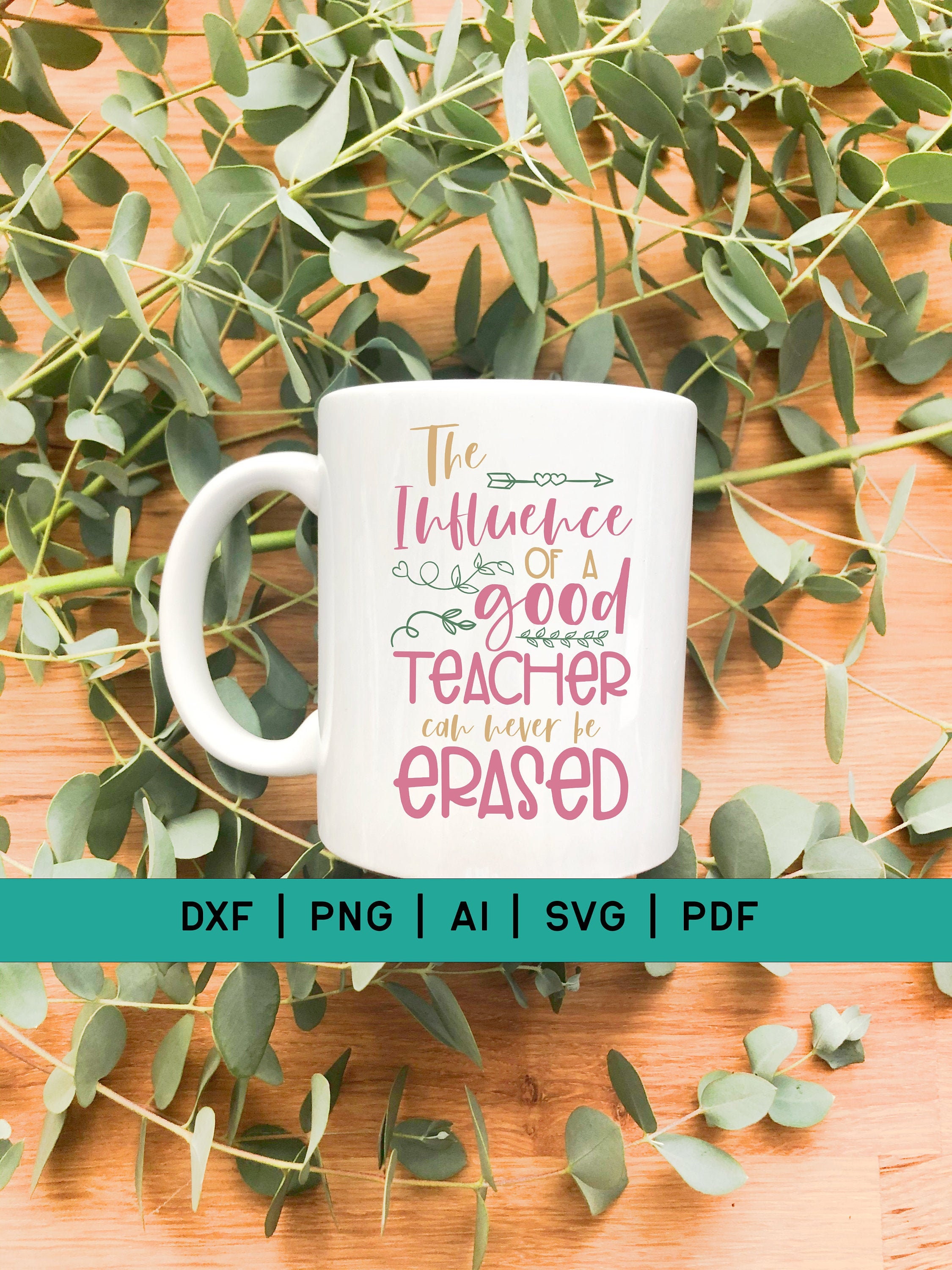 The Influence of A Good Teacher Can Never Be Erased SVG Cut File ...