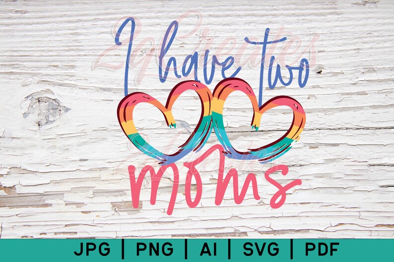 I Have Two Moms Sublimation Lesbian Moms SVG I Have Two Moms SVG Lgbtq ...