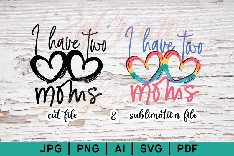 I Have Two Moms Sublimation Lesbian Moms SVG I Have Two Moms SVG Lgbtq ...
