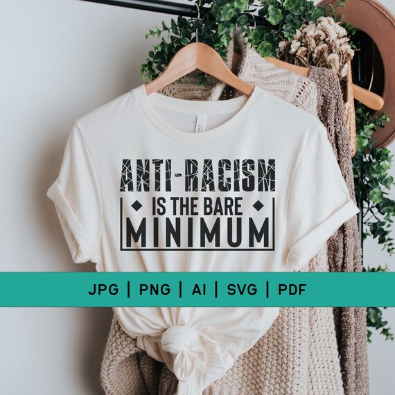 Anti-racism is the Bare Minimum SVG Anti-racism SVG Black - Etsy