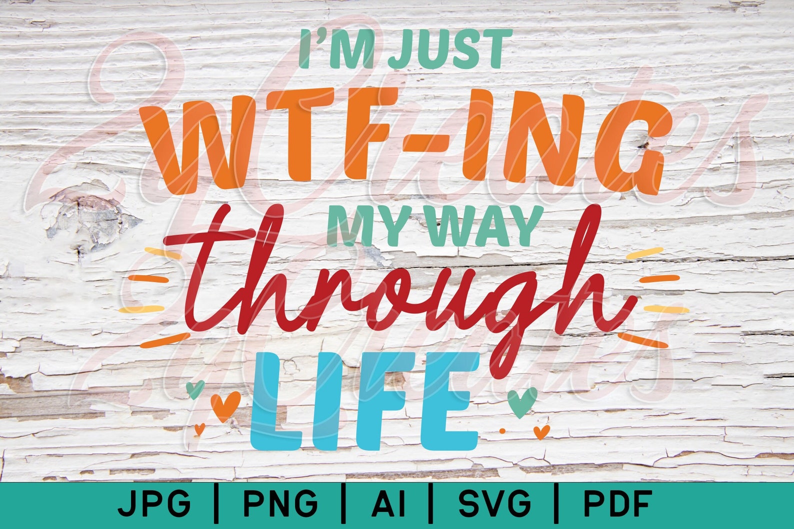 Im Just Wtf Ing My Way Through Life Svg Womens Designs Svg Womens
