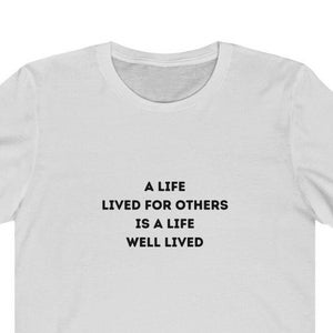 A Life Lived for Others is a Life Well Lived - T-shirt - Etsy