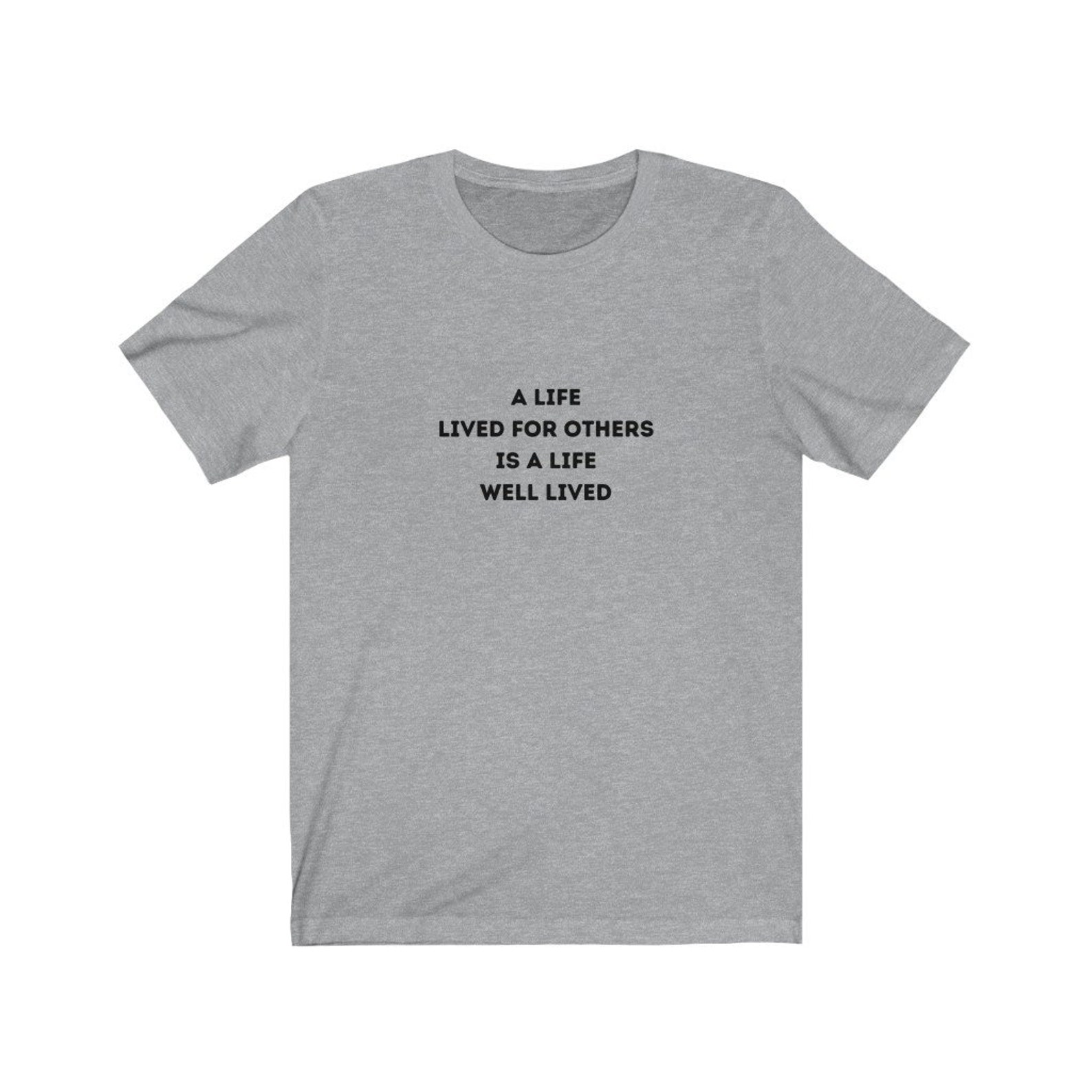 A Life Lived for Others is a Life Well Lived - T-shirt - Etsy