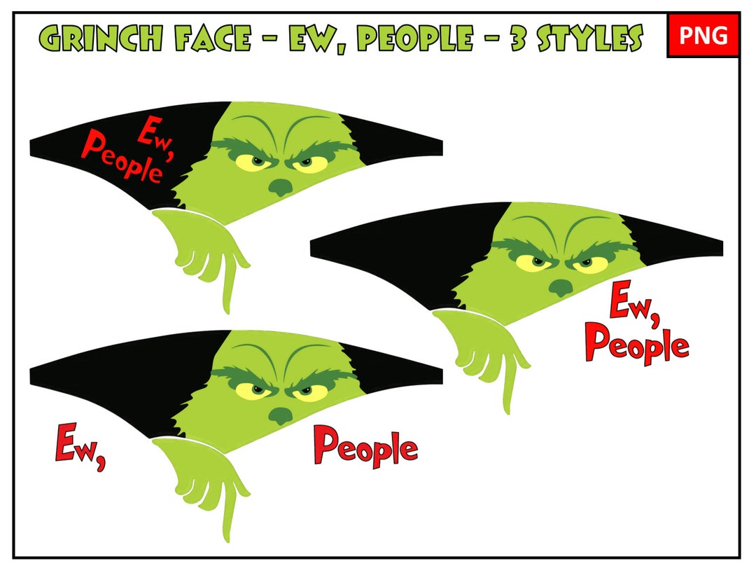 The Grinch, Grinch Ew People, Christmas Grinch, Grinch Face PNG ...