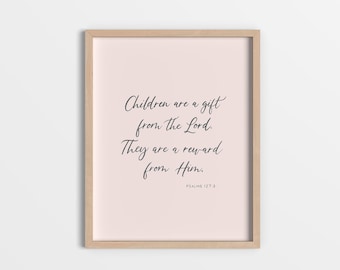 Psalm 127:3 Children Are a Gift From the Lord. They Area Reward From ...
