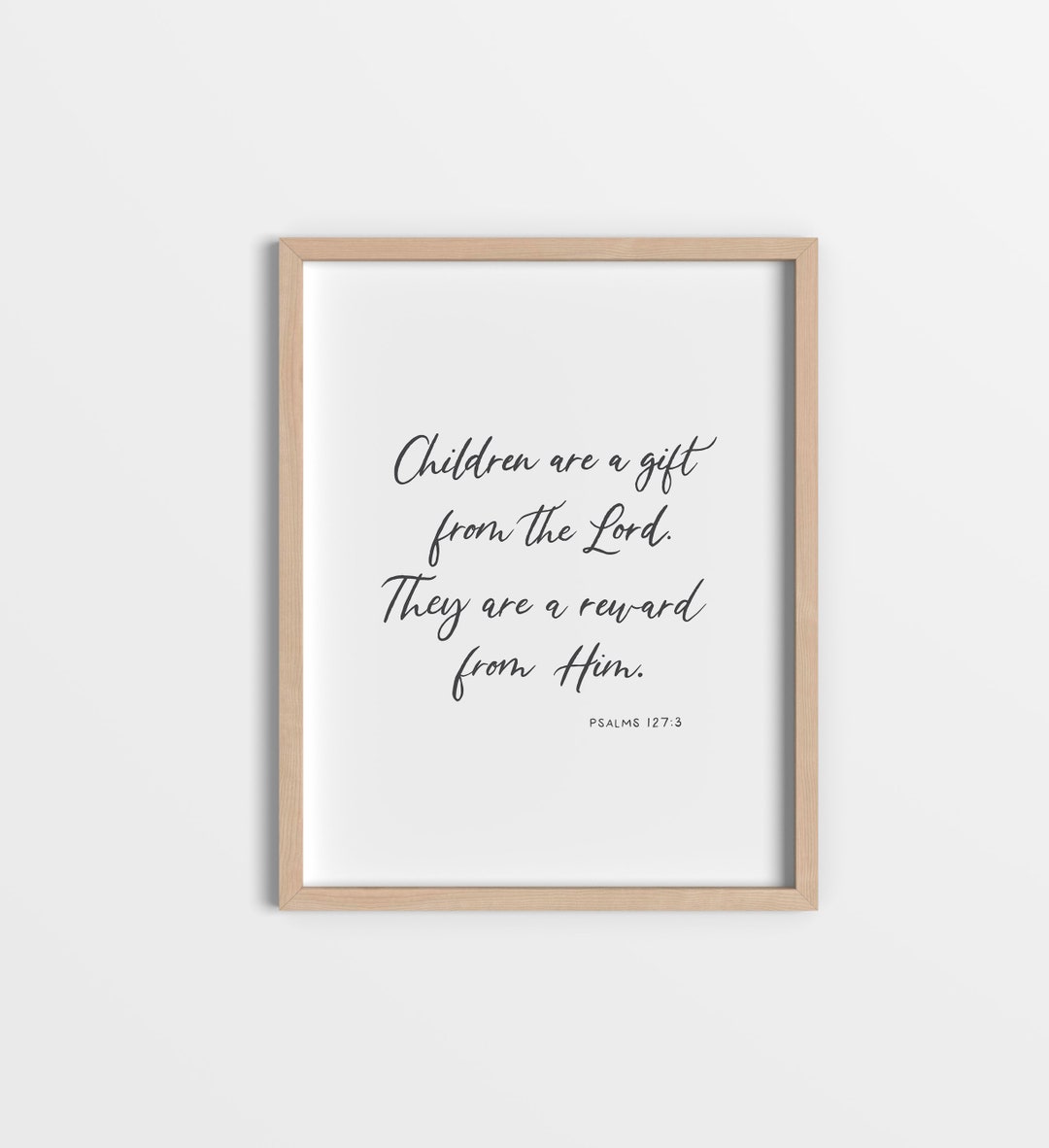 Psalm 127:3 Children Are a Gift From the Lord. They Area Reward From ...