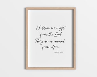 Psalm 127:3 Children Are a Gift From the Lord. They Area Reward From ...