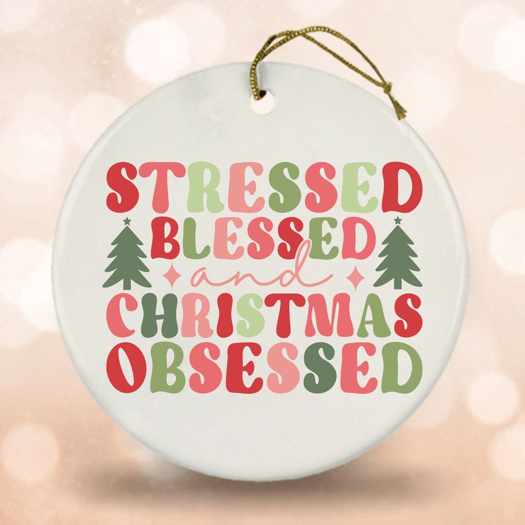 Christmas Ornament Stressed Blessed and Christmas Obsessed - Etsy