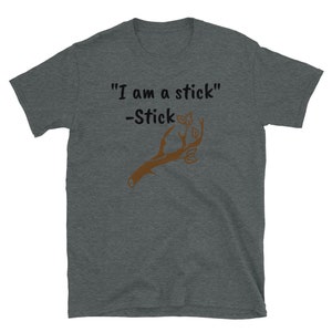 I Am a Stick Tee - Etsy