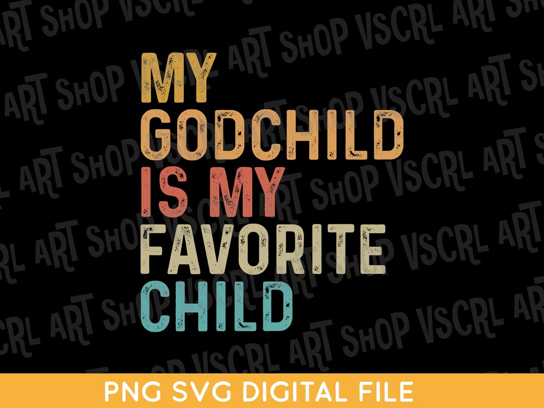 Family Humor Png, My Godchild is My Favorite Favorite Child Png ...