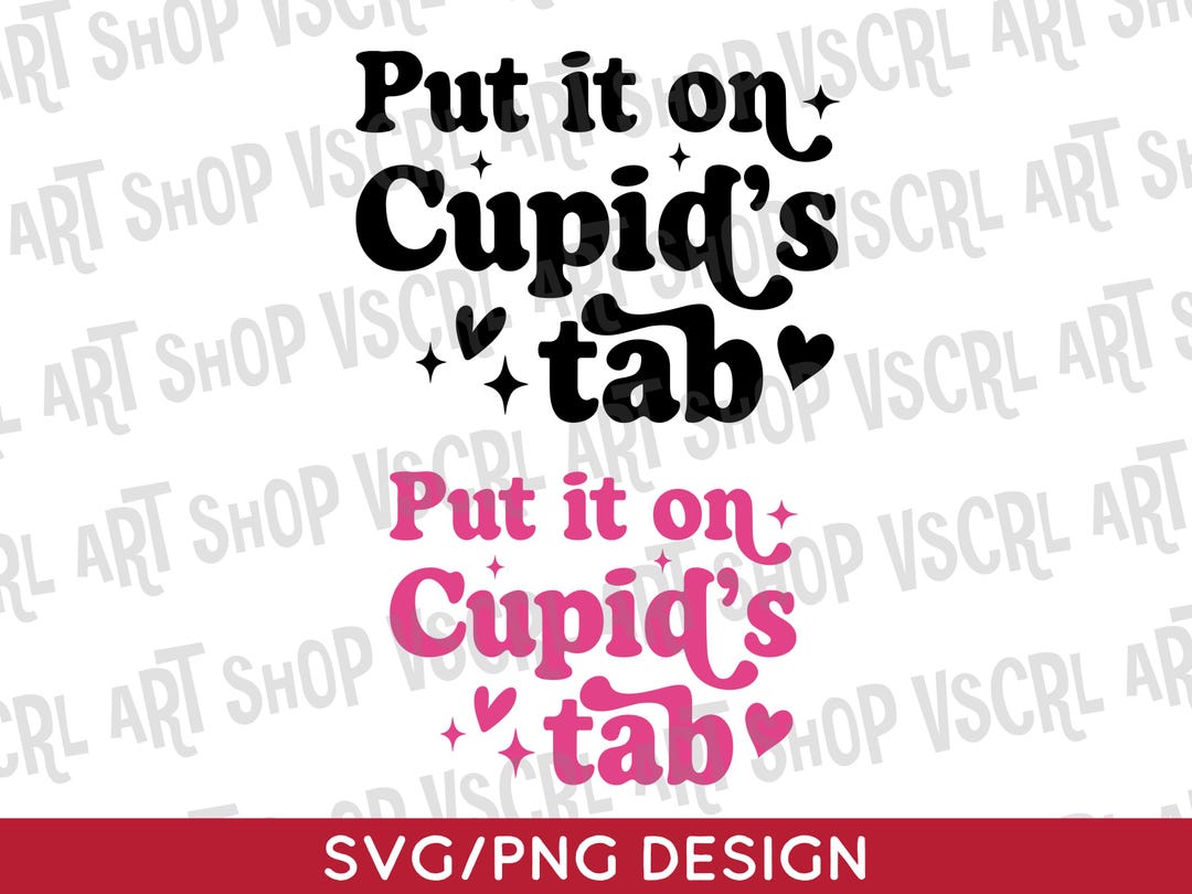 Put in on Cupid's Tab Svg Png, Valentines Png, Valentine Shirt, Digital ...