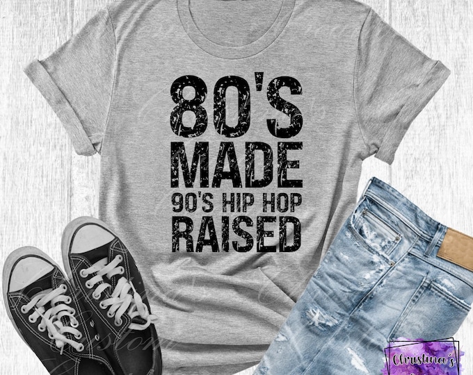 80's Made 90's Hip Hop Raised SVG, PNG, JPG, Digital Design for Cricut ...