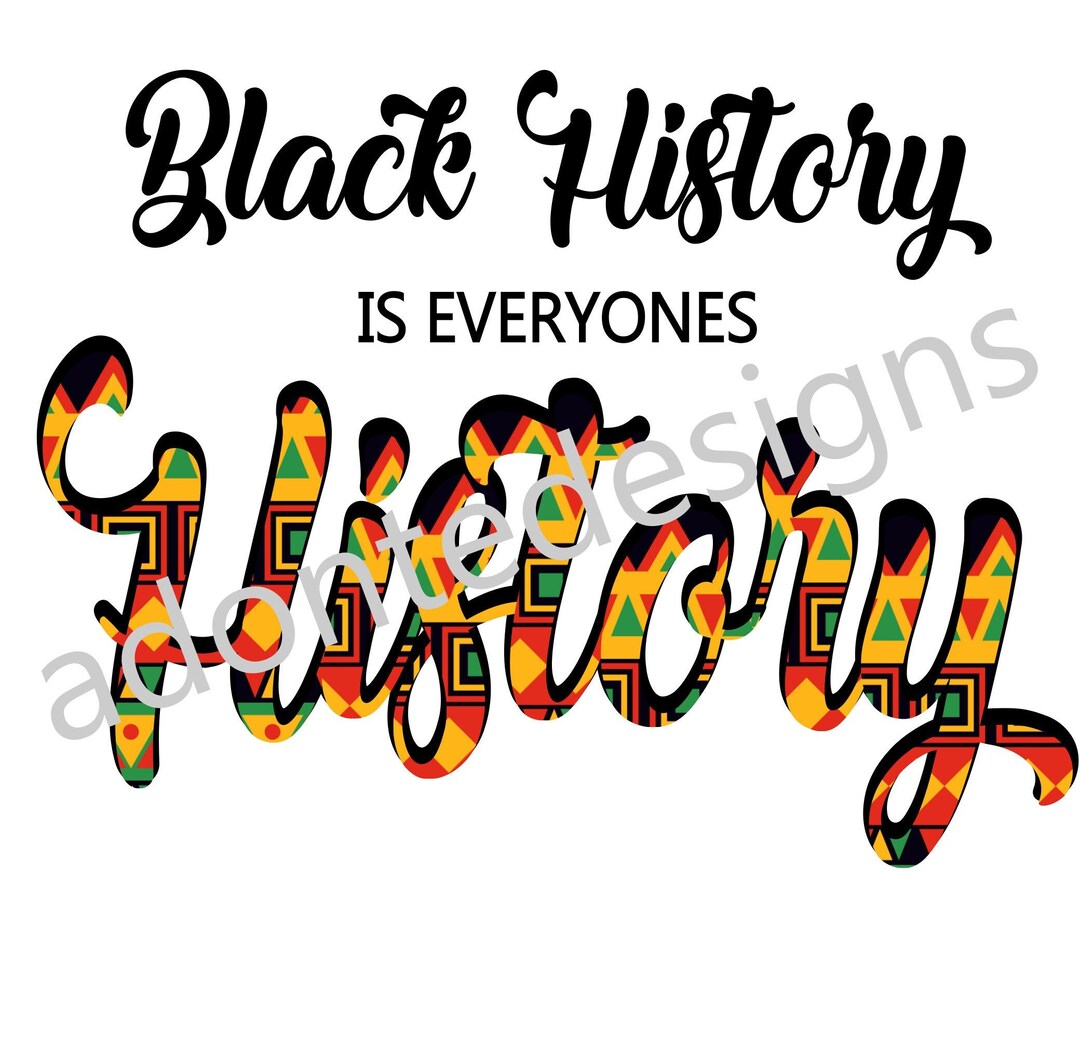 Black History is Everyone History! PNG, Sublimation, DTF (digital ...