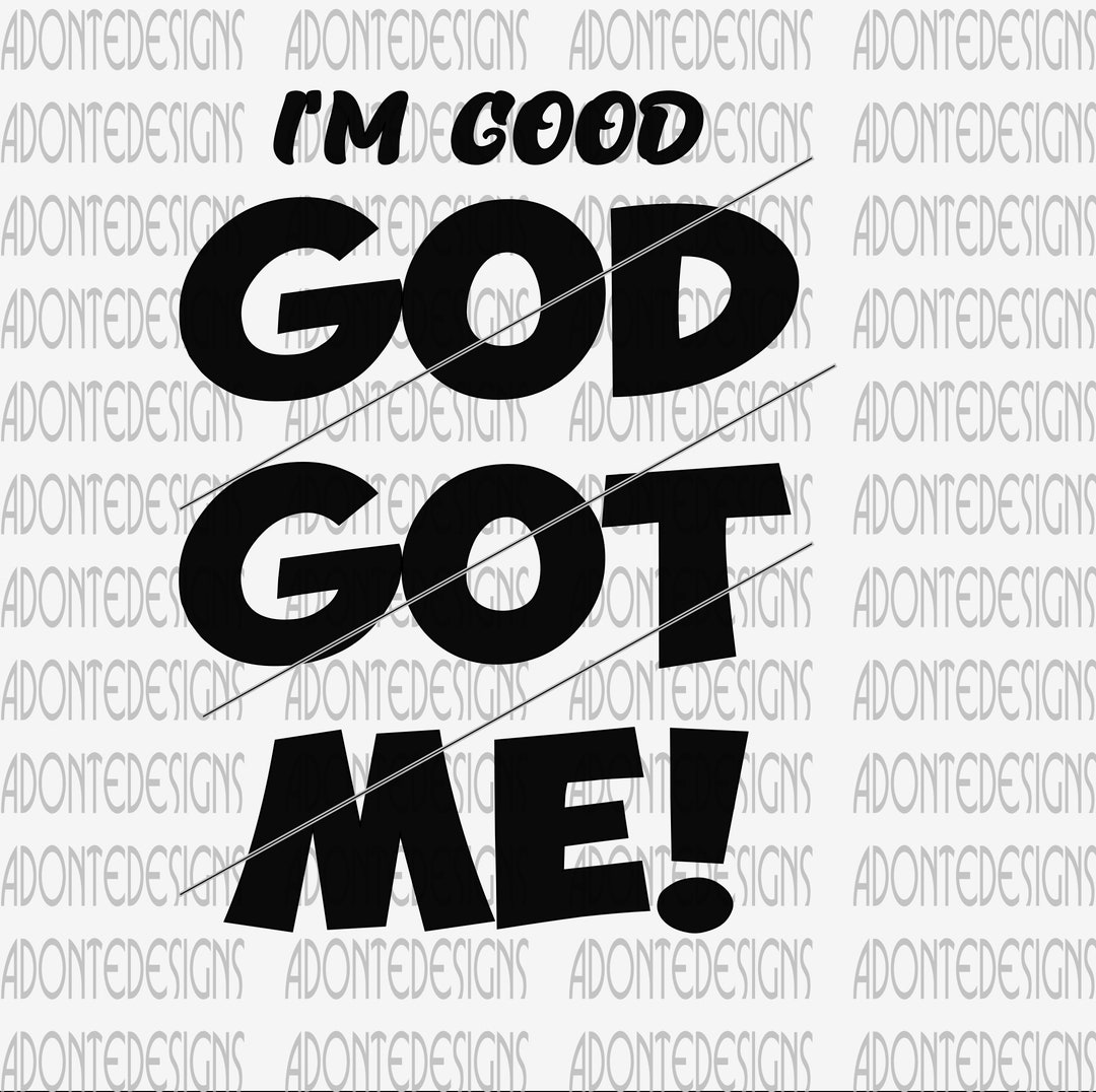 I'm Good Good Got Me Svg and Png - Etsy