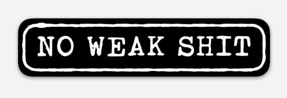 No Weak Shit Motivational Vinyl Sticker - Etsy