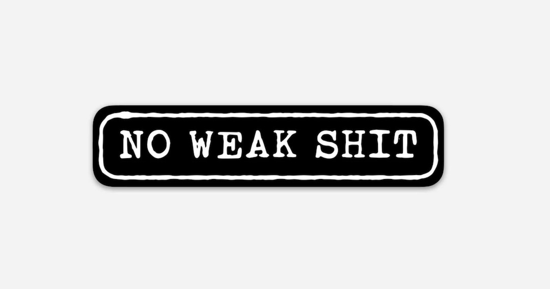 No Weak Shit Motivational Vinyl Sticker - Etsy