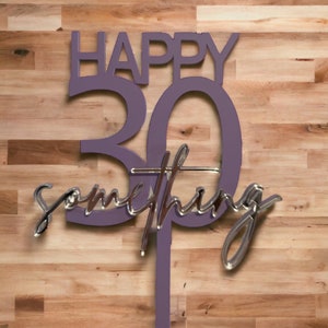 Thirty Something Cake Topper • 30 Something • 40 Something • 50 Something Cake Topper • 30th ...