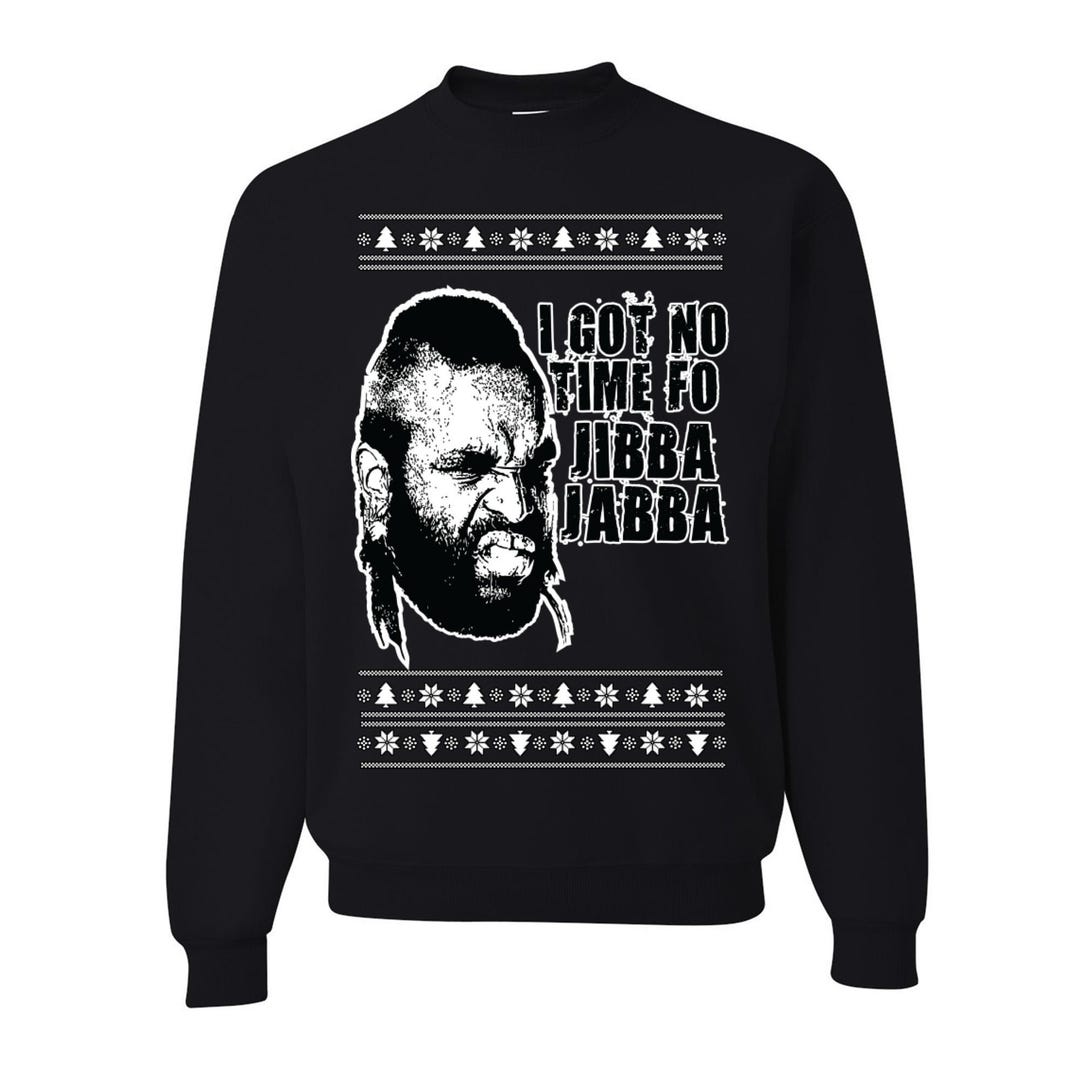 I Got No Time Fo Jibba Jabba Mr T A-team Funny Ugly Christmas Sweater ...
