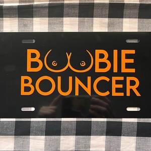 Boobie Bouncer Funny Front License Plate | Car Tag | Vanity Plate ...