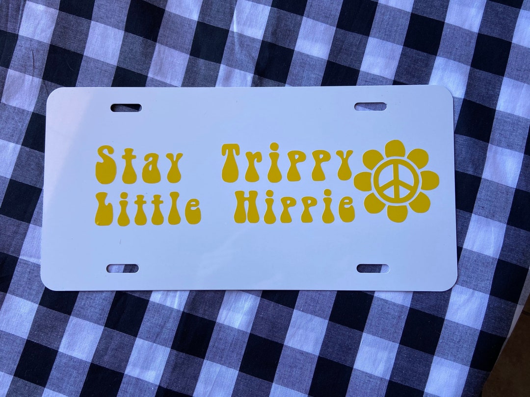 Stay Trippy Little Hippie Front License Plate Vanity Plate - Etsy