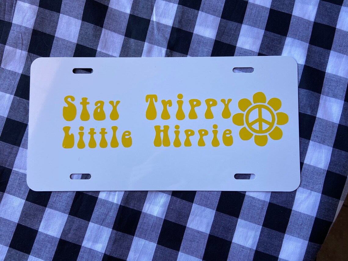 Stay Trippy Little Hippie Front License Plate Vanity Plate - Etsy