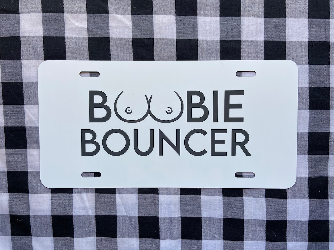 Boobie Bouncer Funny Front License Plate | Car Tag | Vanity Plate ...