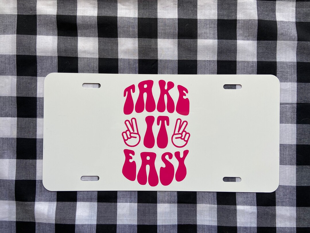 Take It Easy Cute Front License Plate Cute Vanity Plate - Etsy