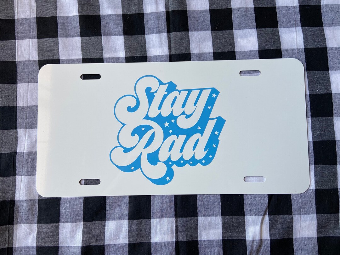 Stay Rad Front License Plate | Stay Rad Car Tag | Front License Plate ...
