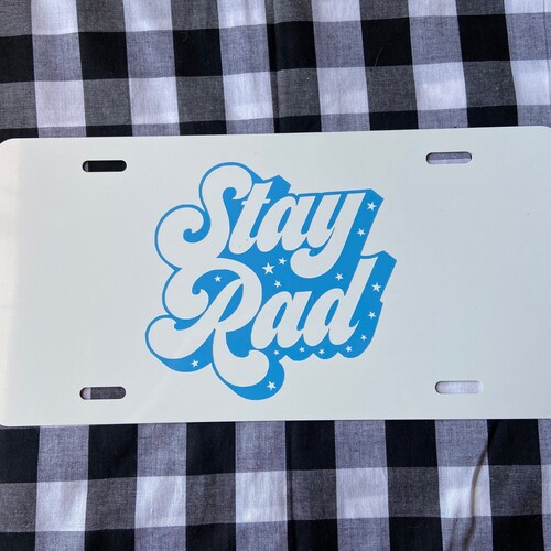 Stay Rad Front License Plate Stay Rad Car Tag Front - Etsy