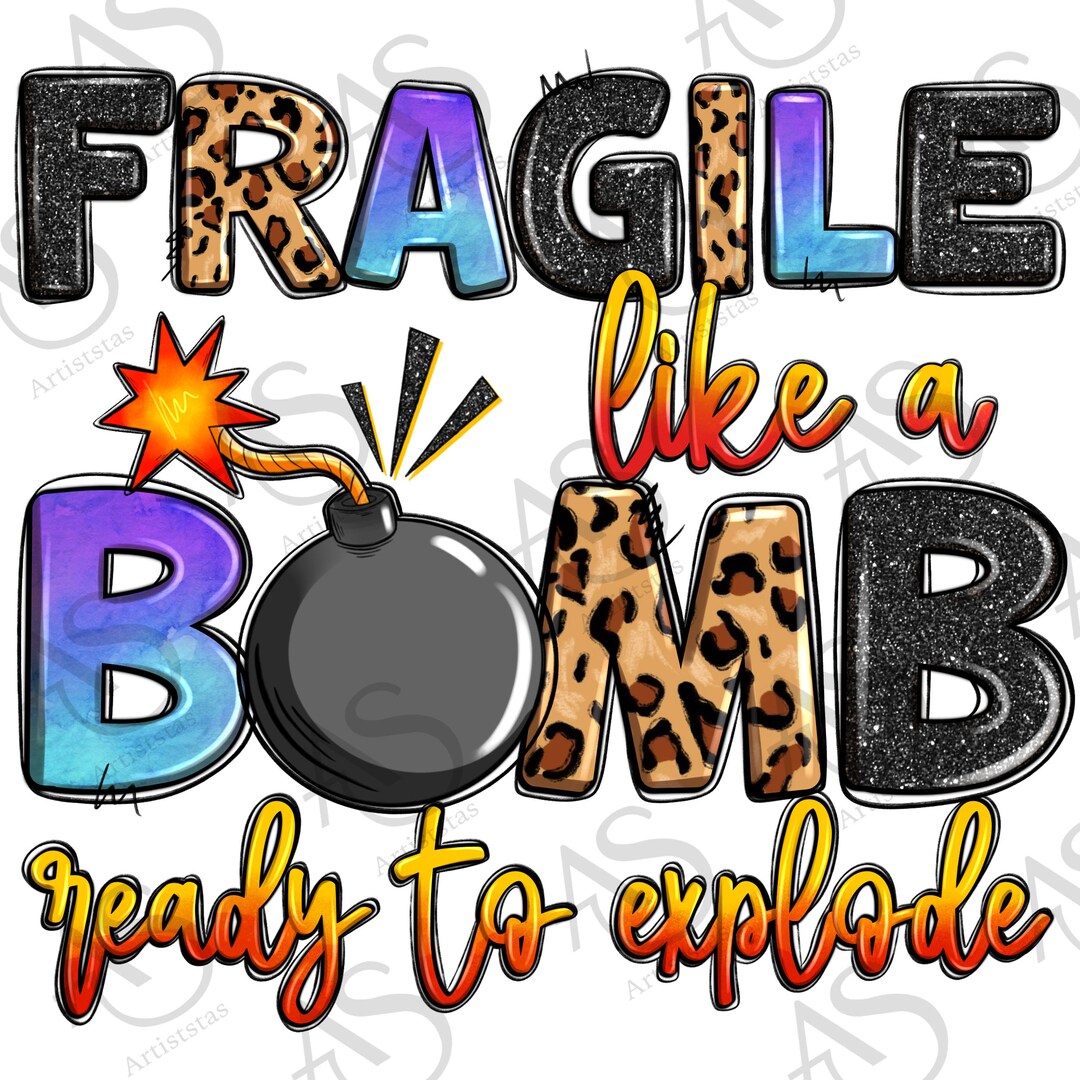 Fragile Like a Bomb Ready to Explode Png, Inspirational Quotes Png ...