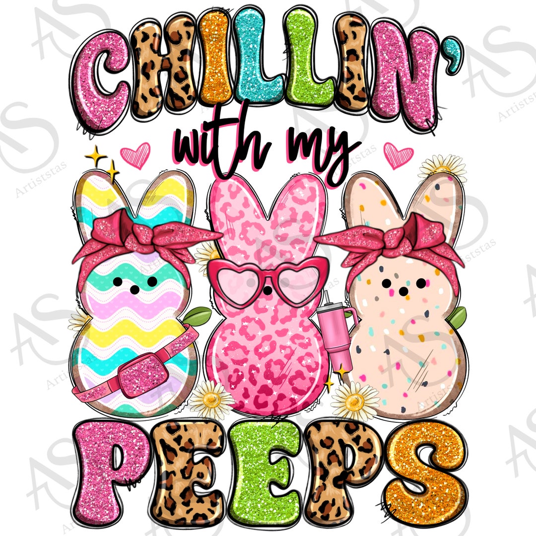 Chillin' With My Peeps Png Sublimation Design Download, Happy Easter ...