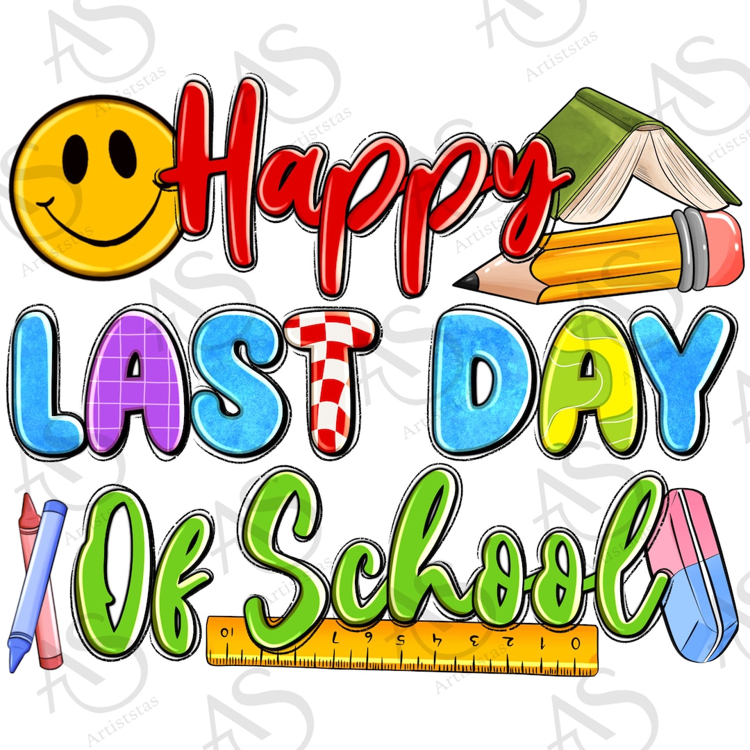 Happy Last Day of School Png Sublimation Design Download, Back to ...