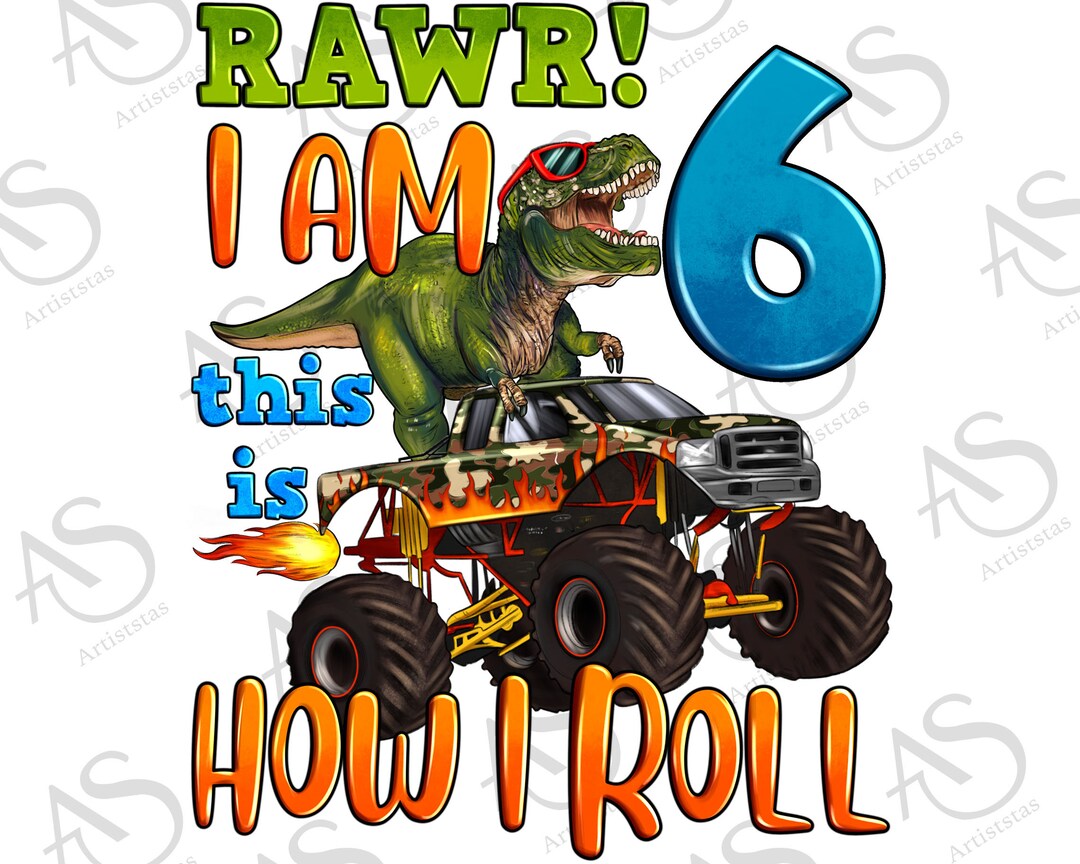 Rawr I Am Six This is How I Roll Png Sublimation Design Download, T-rex ...