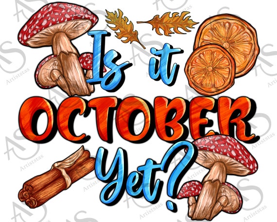 Is It October yet Png Sublimation Design Fall Png Hello Fall - Etsy