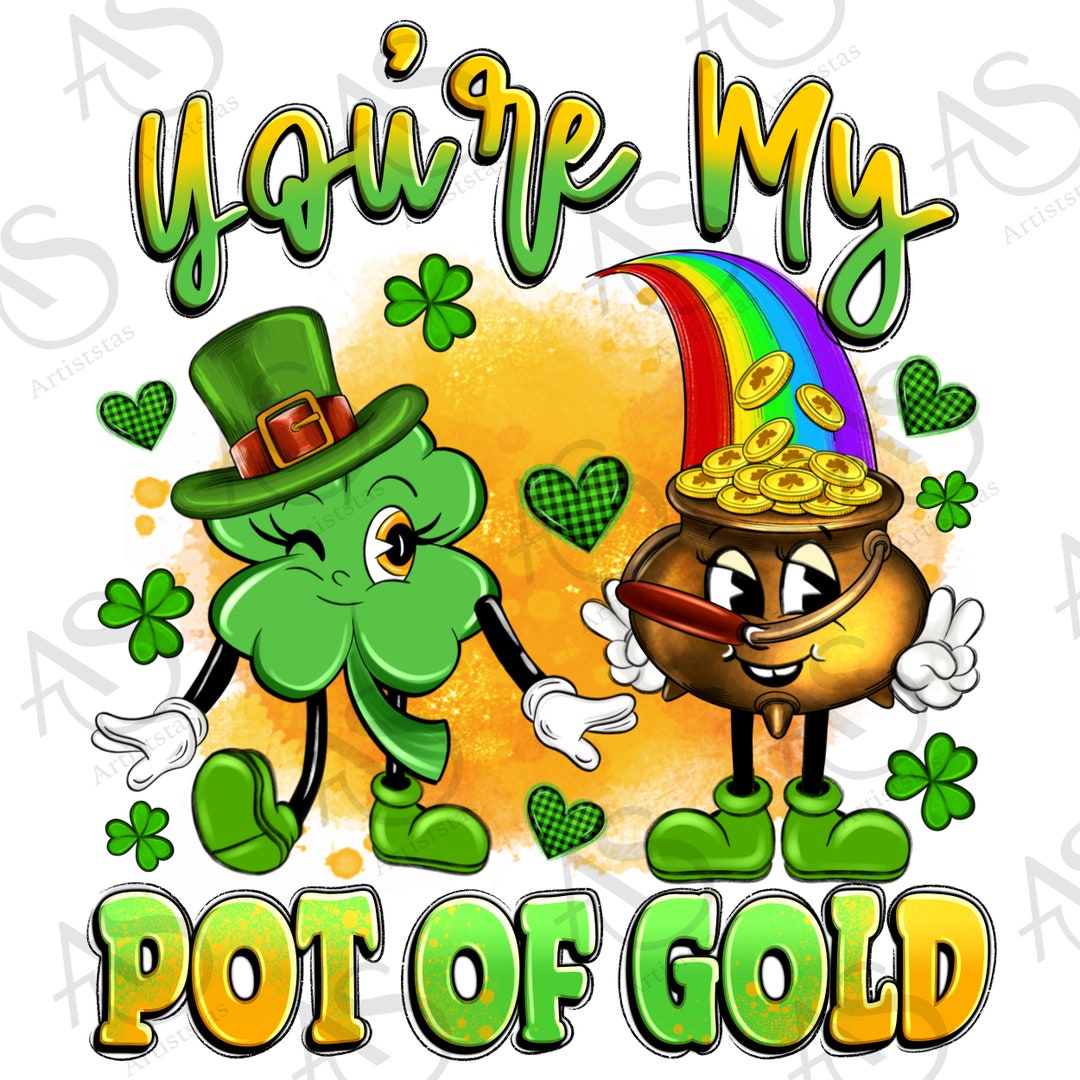 You're My Pot of Gold Png Sublimation Design Download, Irish Day Png ...