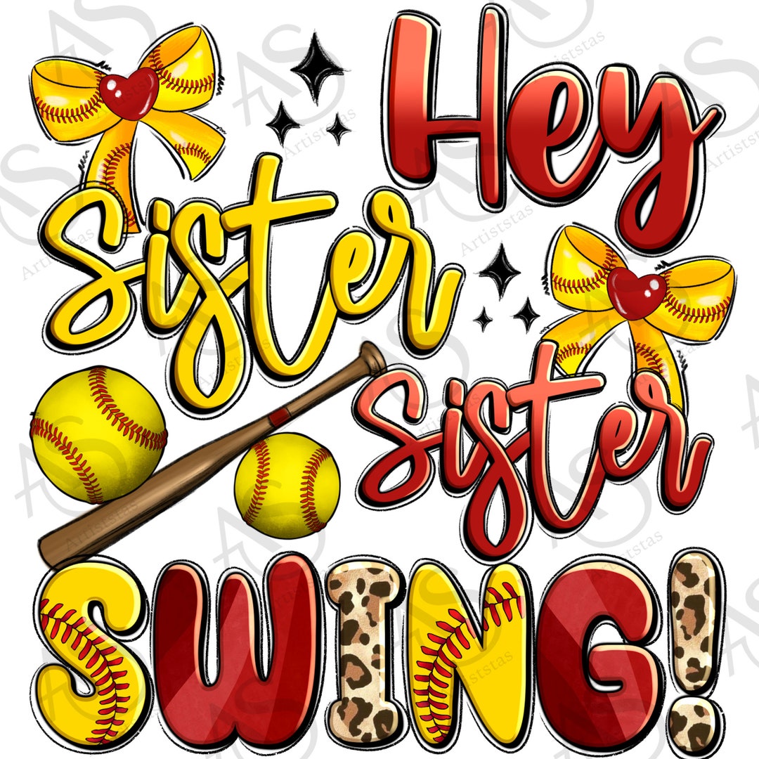 Hey Sister Sister Swing Softball Png Sublimation Design Download ...