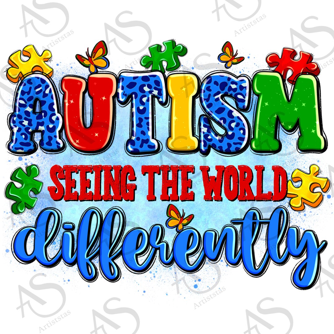 Autism Seeing the World Differently Png Sublimation Design Download ...