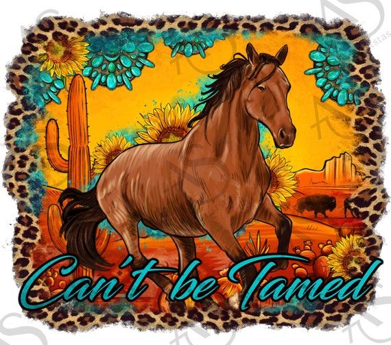 Western Can't Be Tamed Horse Png Sublimation Design - Etsy