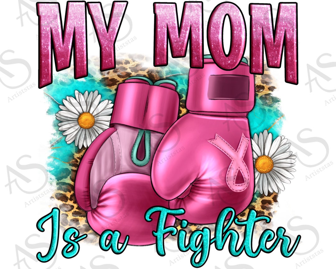 Breast Cancer My Mom is A Fighter Png Sublimation Design, Breast Cancer ...
