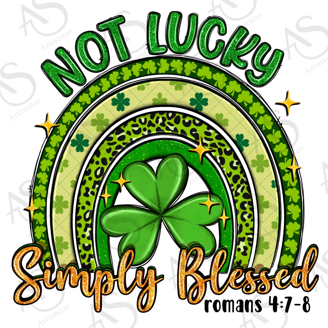 Not Lucky Simply Blessed Rainbow Png Sublimation Design Download, Irish ...