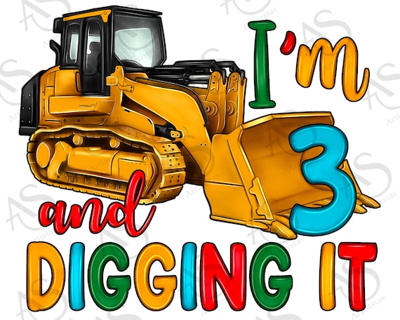 I'm 3 and Digging It Png Sublimation Design Constructions - Etsy