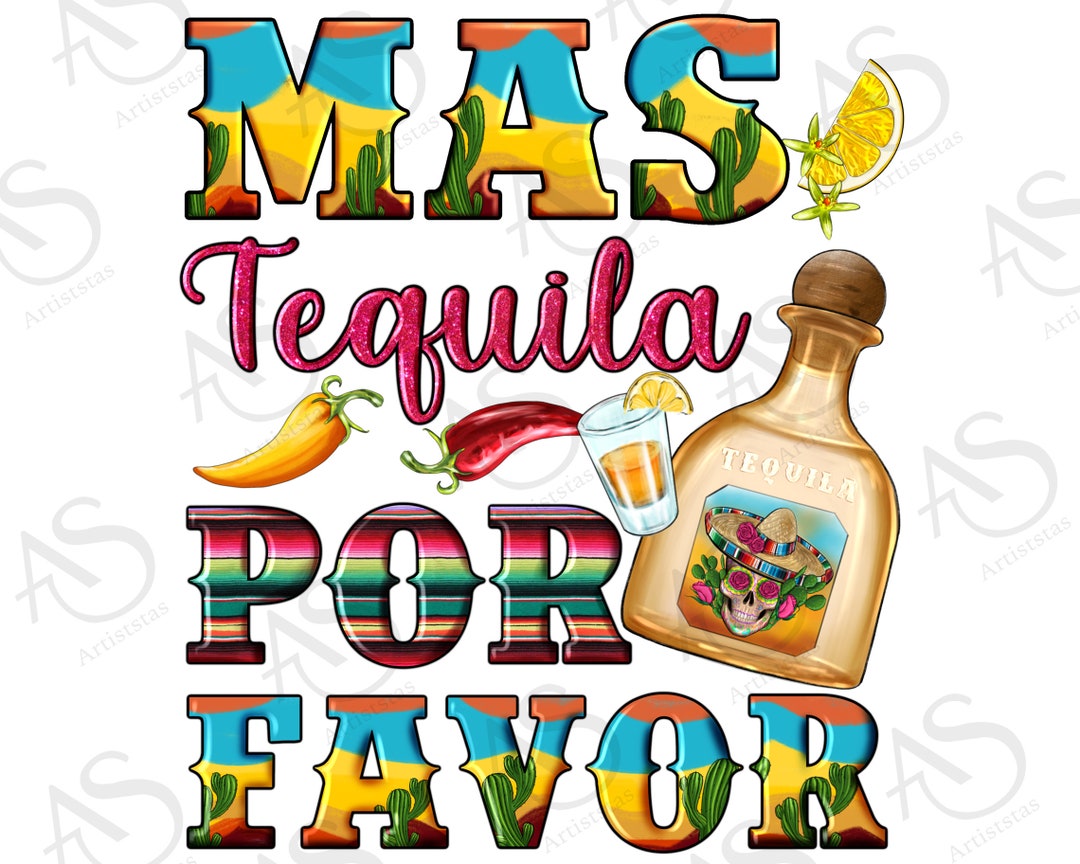 Mexican Mas Tequila Por Favor Png Sublimation Design Download, Cinco De ...