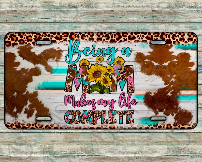 Being A Mom Makes My Life Complete License Plate Png | Etsy