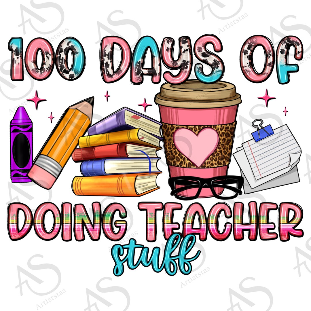 100 Days of Doing Teacher Stuff Png Sublimation Design Download, Back ...