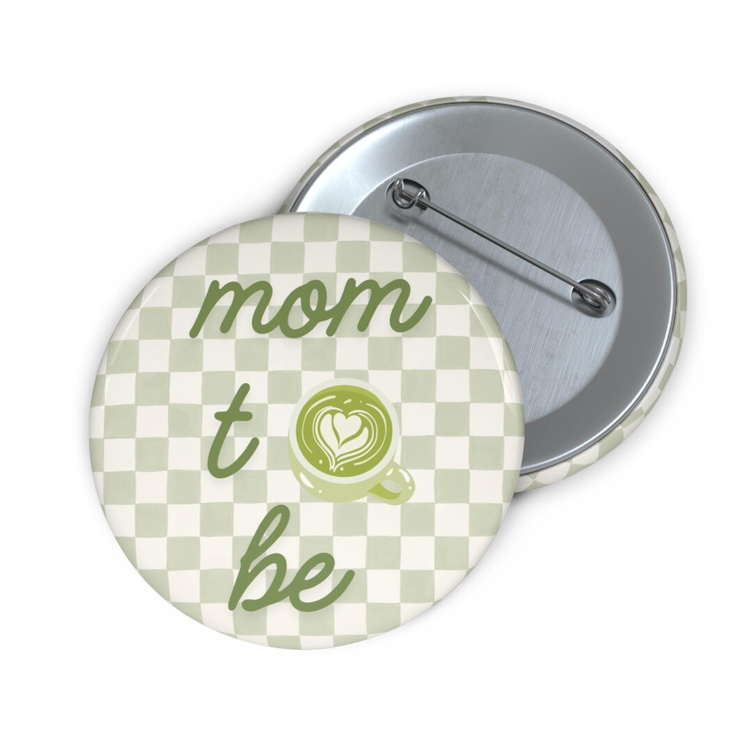 Matcha Mom to Be Button | 2.25” Round Matcha Baby Shower Pin | Baby I ...