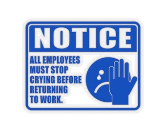 Employees Stop Crying Sticker - Etsy