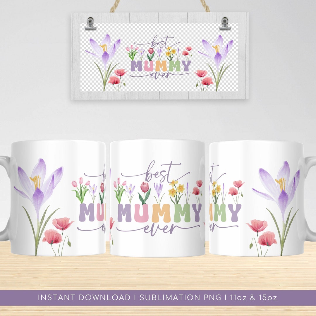 Best Mummy Ever Mug Sublimation PNG File, Vintage Floral Mug PNG ...