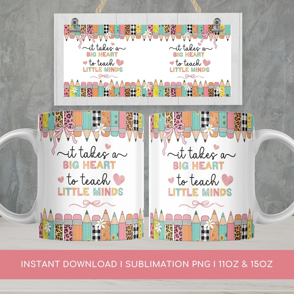 Teacher PNG Mug Design, It Takes a Big Heart to Teach Little Minds Mug ...