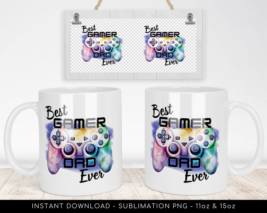 Best Gamer DAD Ever White Mug Sublimation Png Template for Sublimation ...