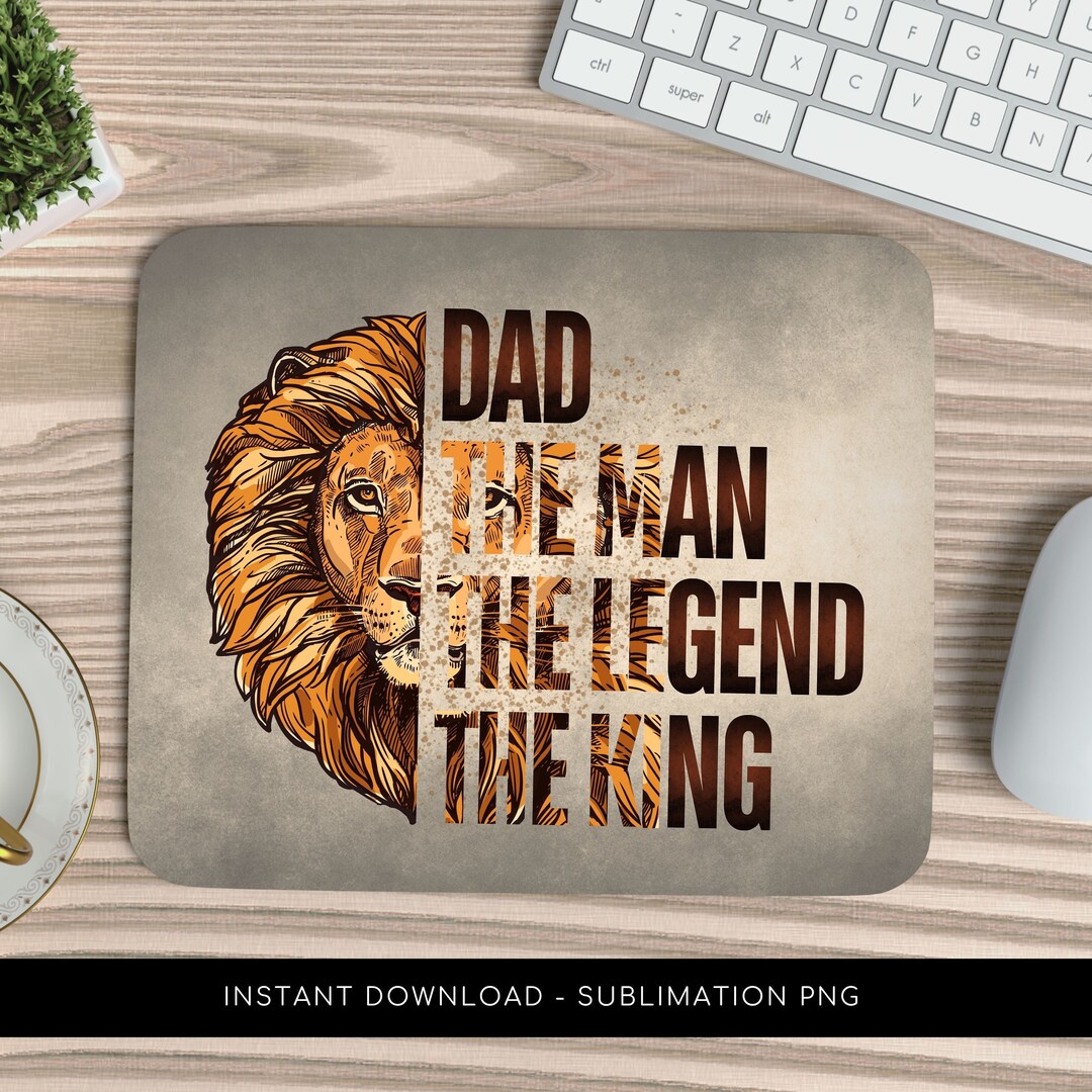 Dad Lion Mousepad PNG, Sublimation Mouse Pad PNG, the Man the Legend ...